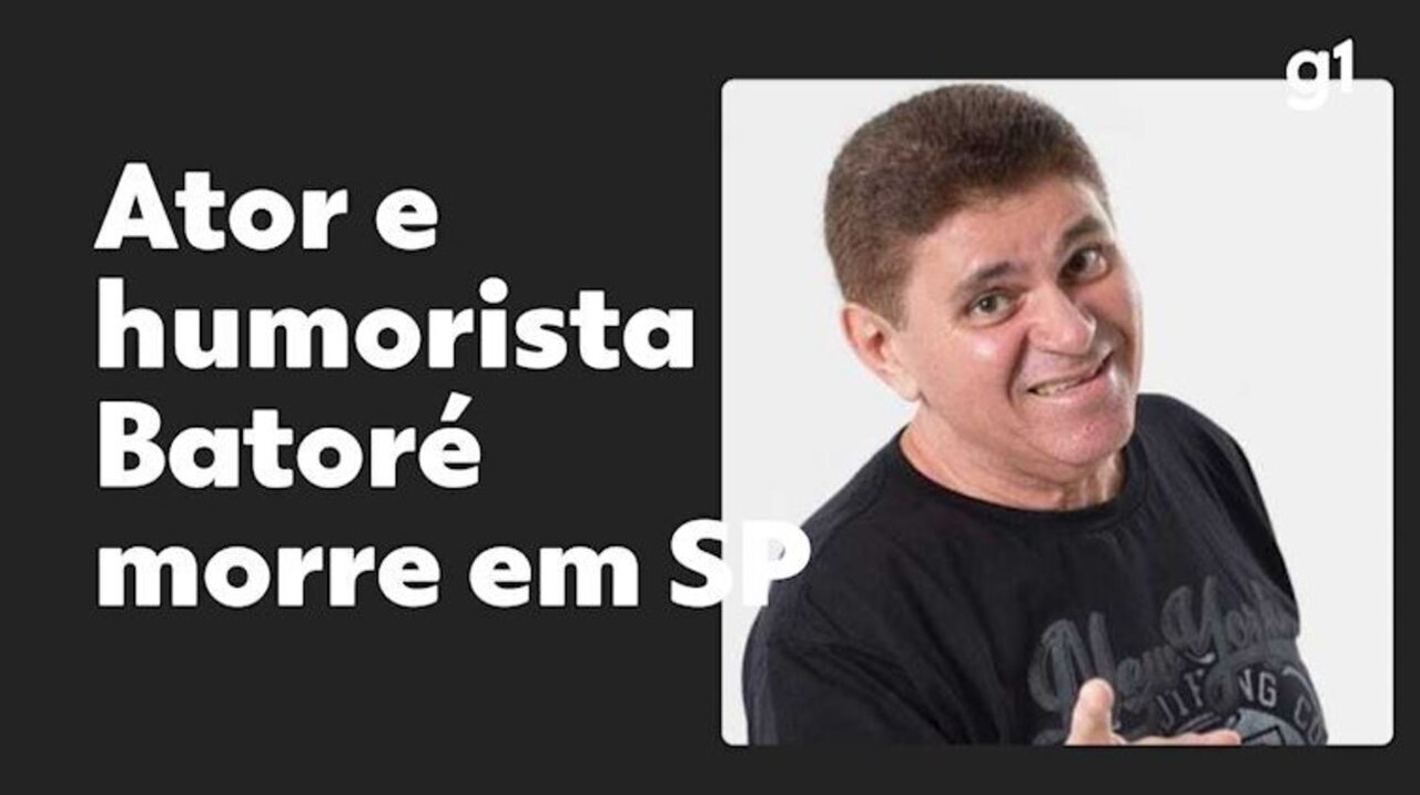 Batoré, ator e humorista, morre aos 61 anos em SP | São Paulo | G1