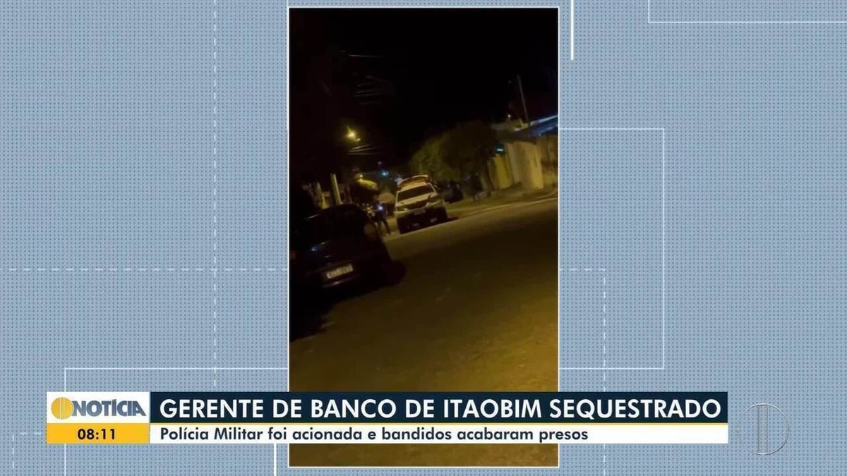 Gerente de banco e o pai são feitos reféns durante assalto em MG ...