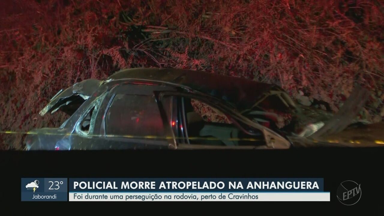 Policial morre atropelado durante cerco a motorista em fuga na Rodovia Anhanguera em Cravinhos ...
