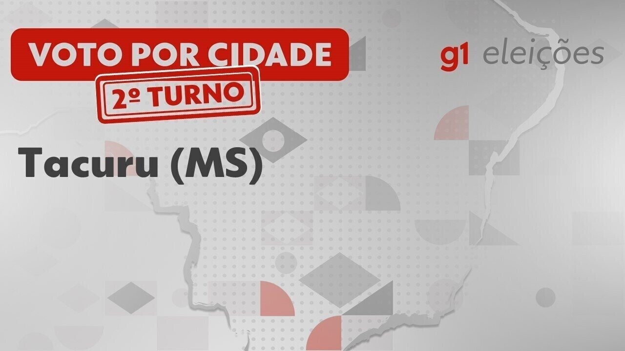 Eleições em Tacuru (MS): Veja como foi a votação no 2º turno | G1