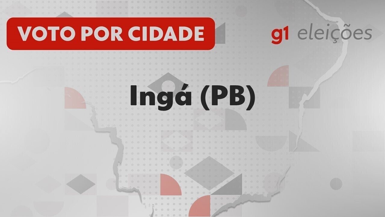 Eleições em Ingá (PB): Veja como foi a votação no 1º turno | G1