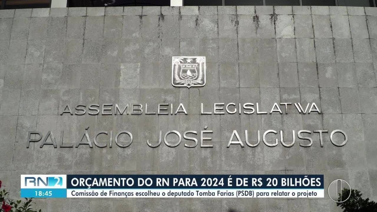 LOA 2024: Governo do RN prevê orçamento de R$ 20 bilhões e Assembleia ...