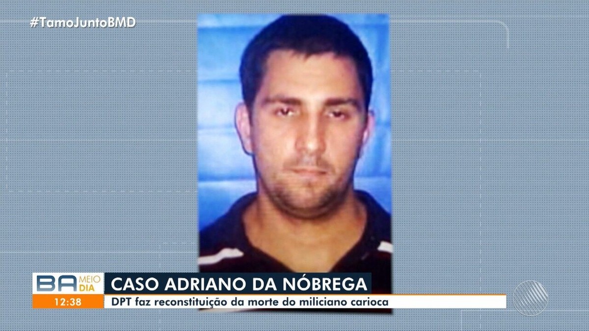 Polícia Da Bahia Faz Reprodução Simulada Da Morte Do Miliciano Adriano