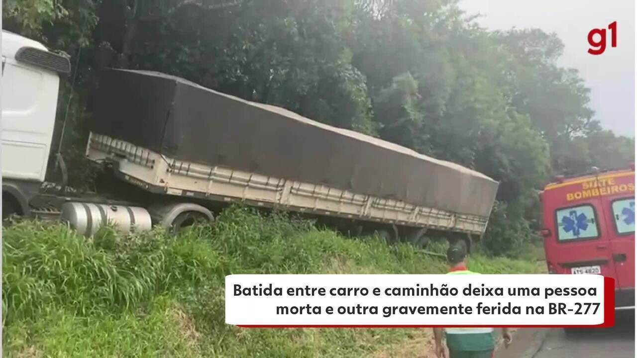 Batida entre carro e caminhão deixa uma pessoa morta e outra gravemente ferida na BR-277 em ...