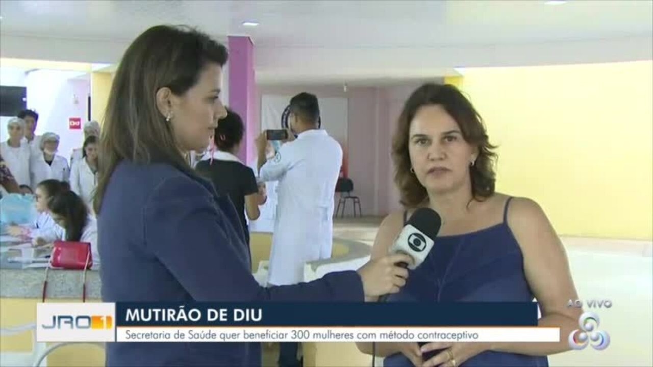 Prefeitura realiza mutirão para implantação de DIU em Porto Velho | G1